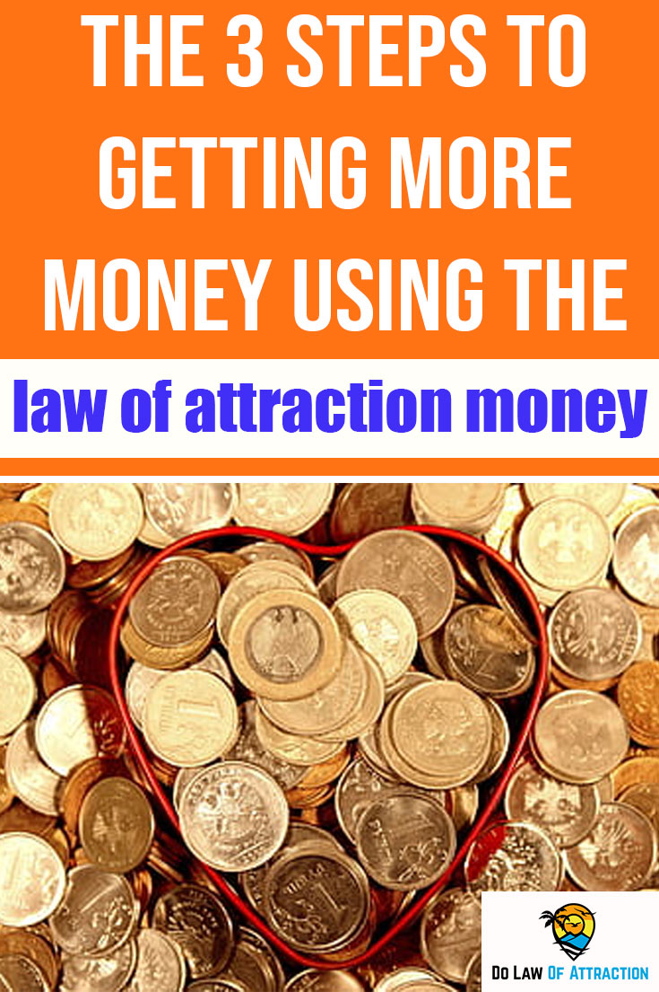 3 Steps to Attract More Money Using The Law of Attraction Money