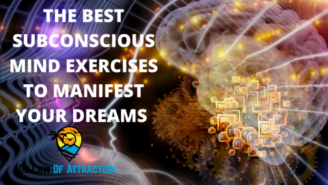 Use these Subconscious Mind Exercises to Achieve Your Dreams